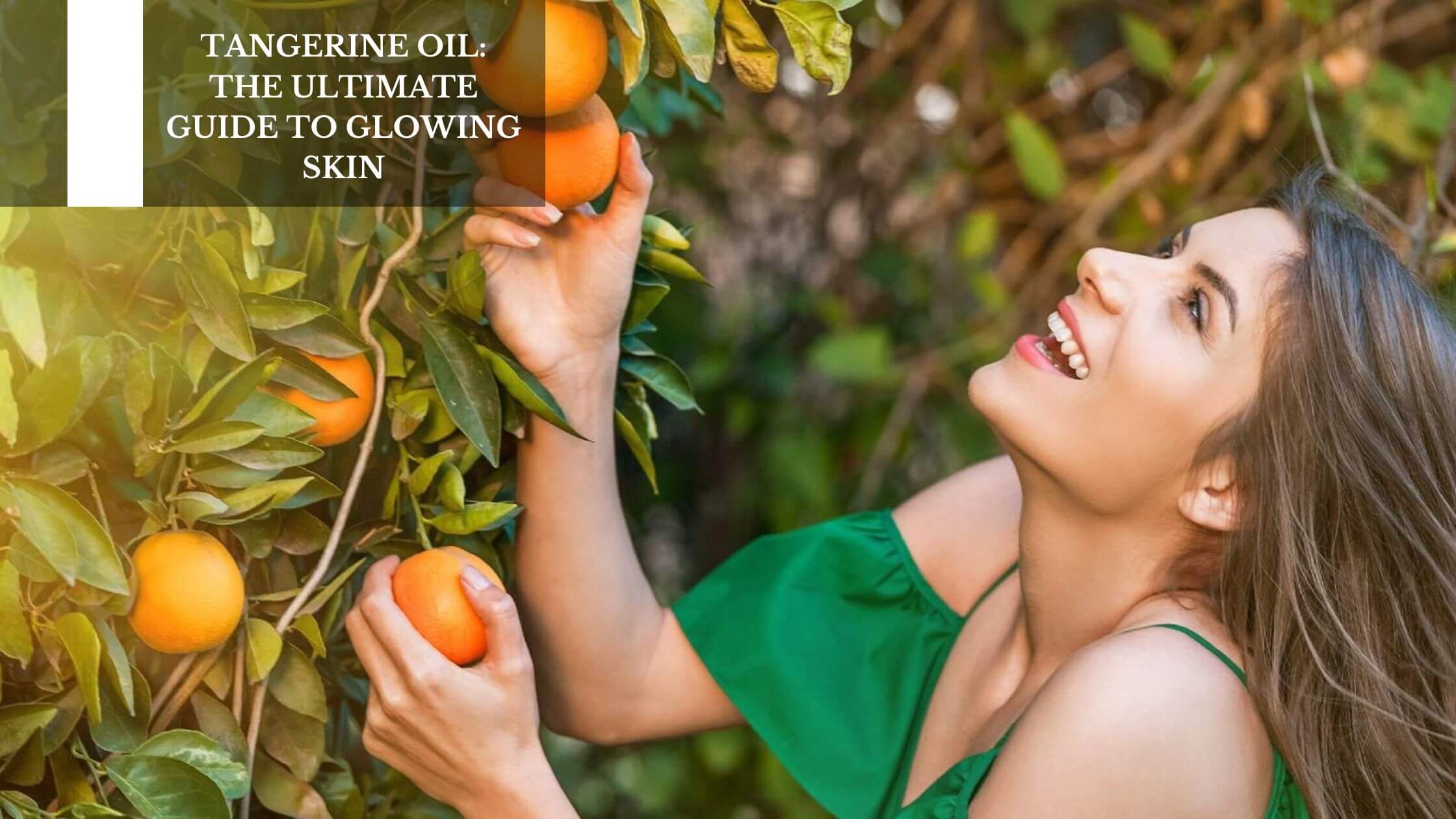 Tangerine Oil: The Ultimate Guide To Glowing Skin – Moksha Lifestyle ...